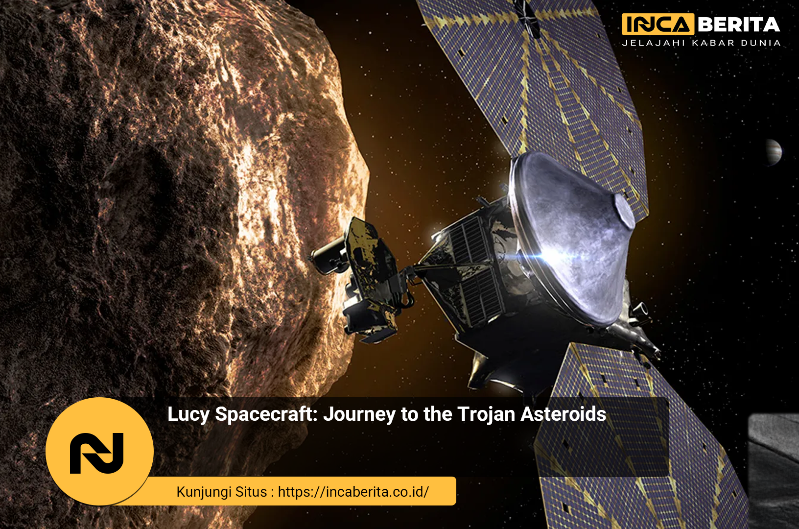 Lucy Spacecraft: Journey to the Trojan Asteroids : INCA BERITA